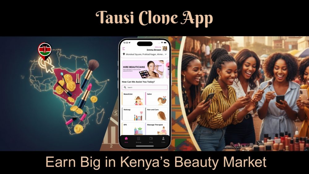 Earn Big in Kenya’s Beauty Market with a Tausi Clone App